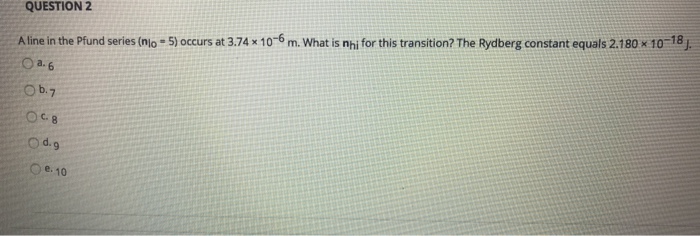 Solved A line in the Pfund series (nio 5) occurs at 3.74 x | Chegg.com