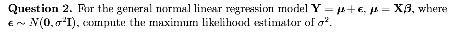 Solved Question 2. For the general normal linear regression | Chegg.com