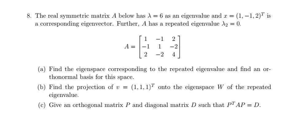 Solved 8. The real symmetric matrix A below has 1 = 6 as an | Chegg.com