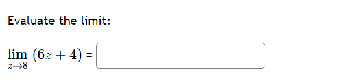 Solved Evaluate the limit:limz→8(6z+4)= | Chegg.com