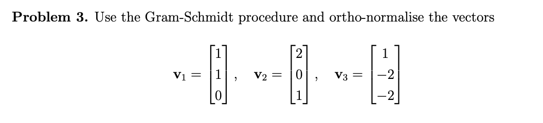 Solved Problem 3. ﻿Use the Gram-Schmidt procedure and | Chegg.com