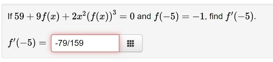 Solved If 59+9f(x)+2x2(f(x))3=0 and f(−5)=−1, find f′(−5) | Chegg.com
