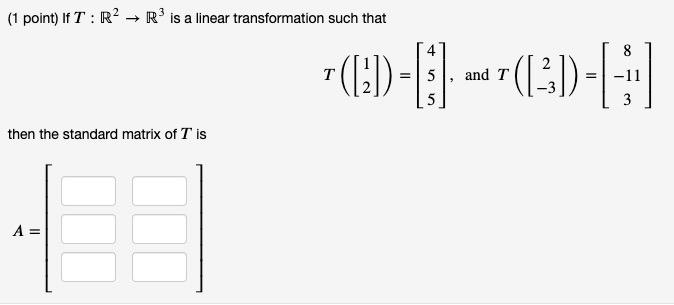 Solved (1 point) If T: R2 → R3 is a linear transformation | Chegg.com