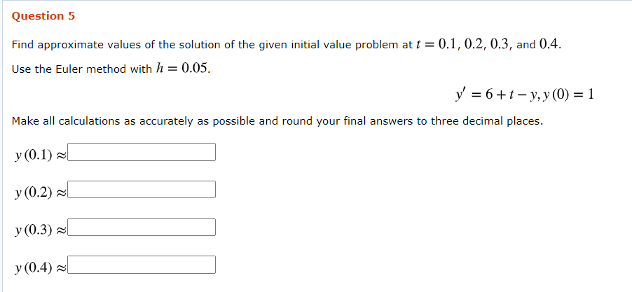 Solved Question 5 Find approximate values of the solution of | Chegg.com