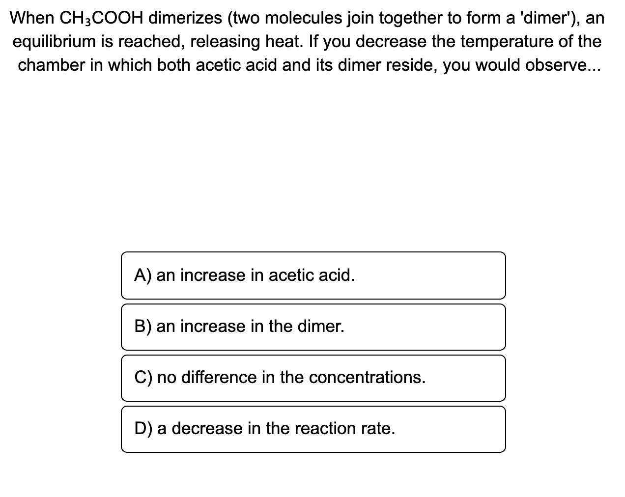 Solved When CH3COOH dimerizes (two molecules join together | Chegg.com