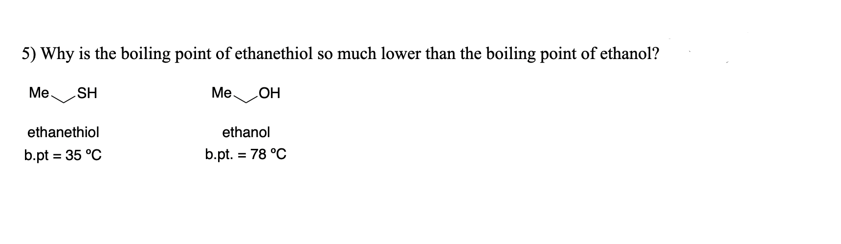 Solved 5) Why is the boiling point of ethanethiol so much | Chegg.com