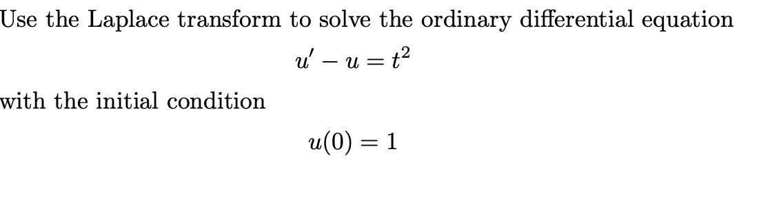Solved Use the Laplace transform to solve the ordinary | Chegg.com