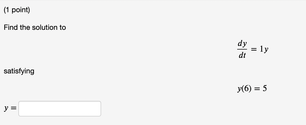Solved Find the solution to dtdy=1y satisfying y(6)=5 | Chegg.com