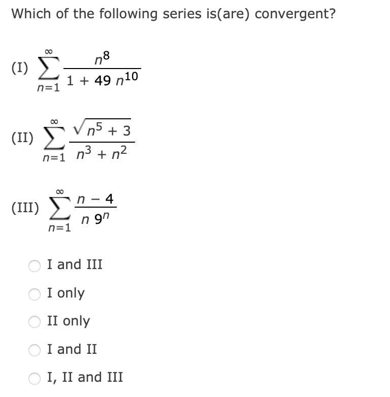 Solved Which of the following series is(are) convergent? (I) | Chegg.com