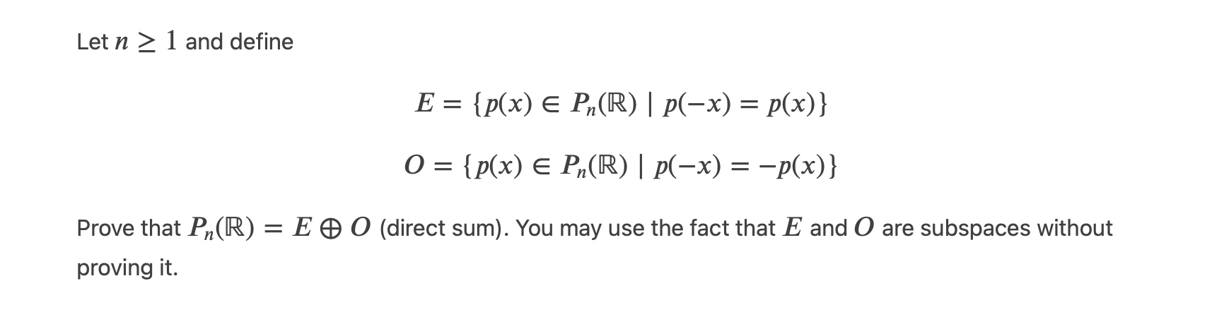 Solved Let n≥1 and define E = {p(x)∈Pn(R) | p(−x)=p(x)} O = | Chegg.com