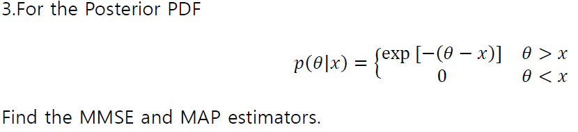 Solved 3.For the Posterior PDF p(θ∣x)={exp[−(θ−x)]0θ>xθ | Chegg.com