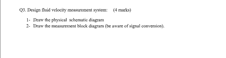 Q3. Design fluid velocity measurement system: (4 | Chegg.com