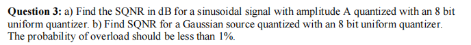 Solved Question 3: a) Find the SQNR in dB for a sinusoidal | Chegg.com