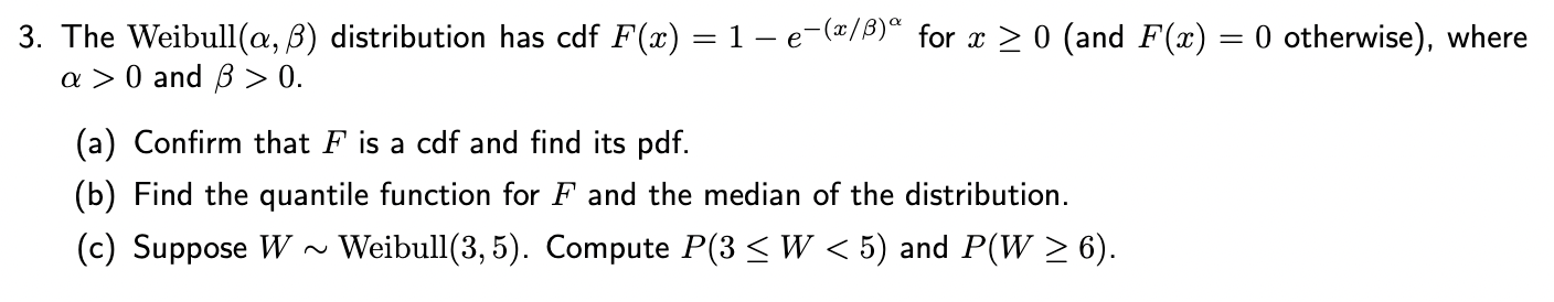 Solved The Weibull(α,β) ﻿distribution has cdfF(x)=1-e-(xβ)α | Chegg.com