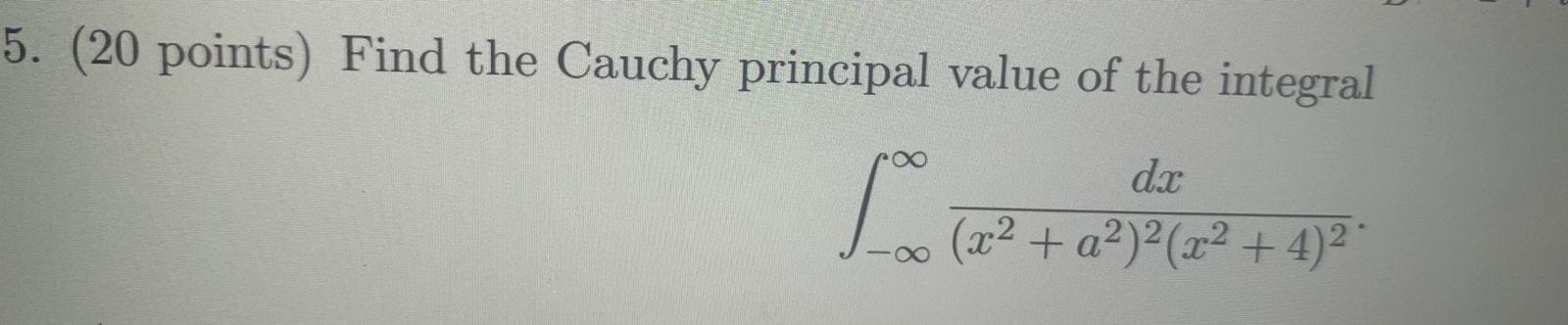 Solved 5. (20 points) Find the Cauchy principal value of the | Chegg.com