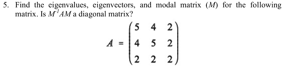 Solved 5. Find the eigenvalues, eigenvectors, and modal | Chegg.com