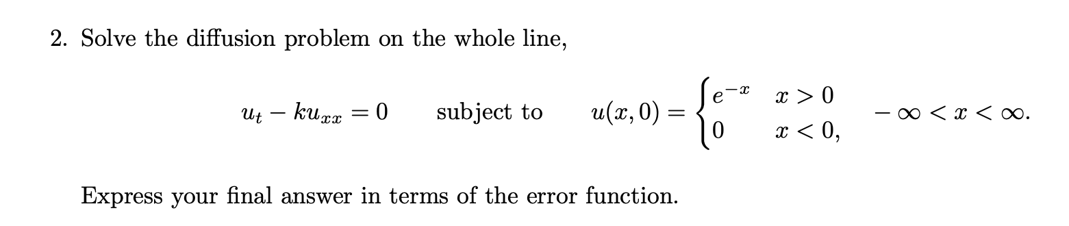 Solved 2. Solve the diffusion problem on the whole line, | Chegg.com
