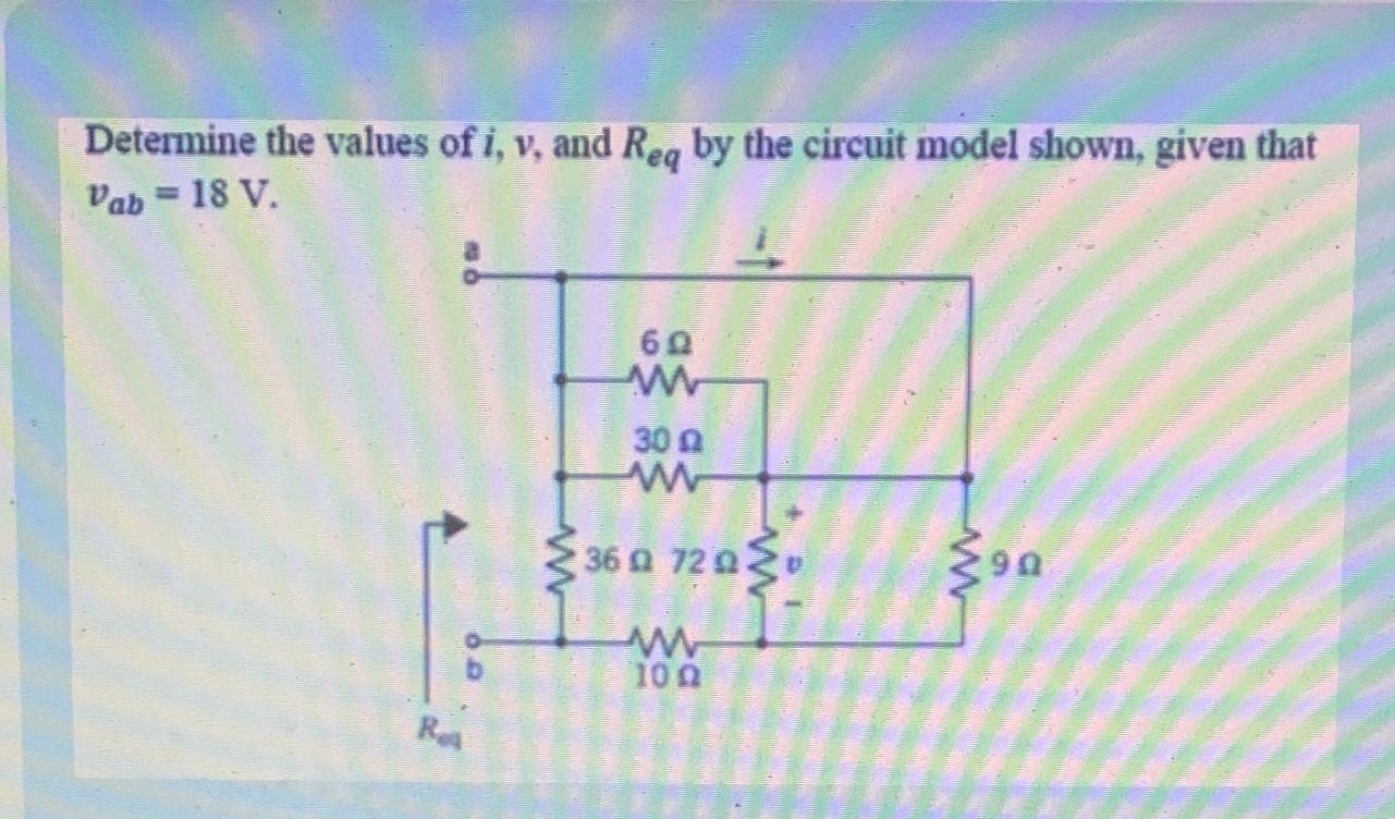 Solved Determine the values of i,v, and Req by the circuit | Chegg.com