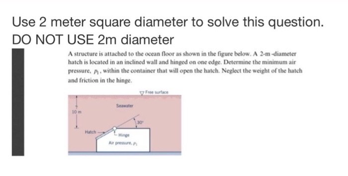 Solved Use 2 meter square diameter to solve this question. | Chegg.com