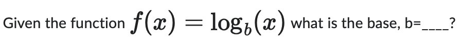 Solved Given the function f(x)=logb(x) ﻿what is the base, | Chegg.com