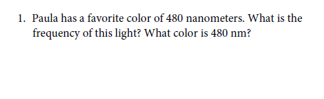 Solved 1. Paula has a favorite color of 480 nanometers. What | Chegg.com