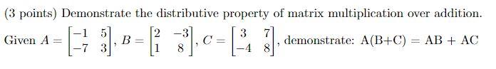 Solved (3 points) Demonstrate the distributive property of | Chegg.com