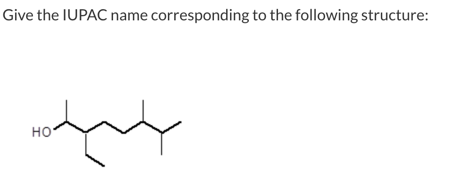 Solved Give the IUPAC name corresponding to the following | Chegg.com