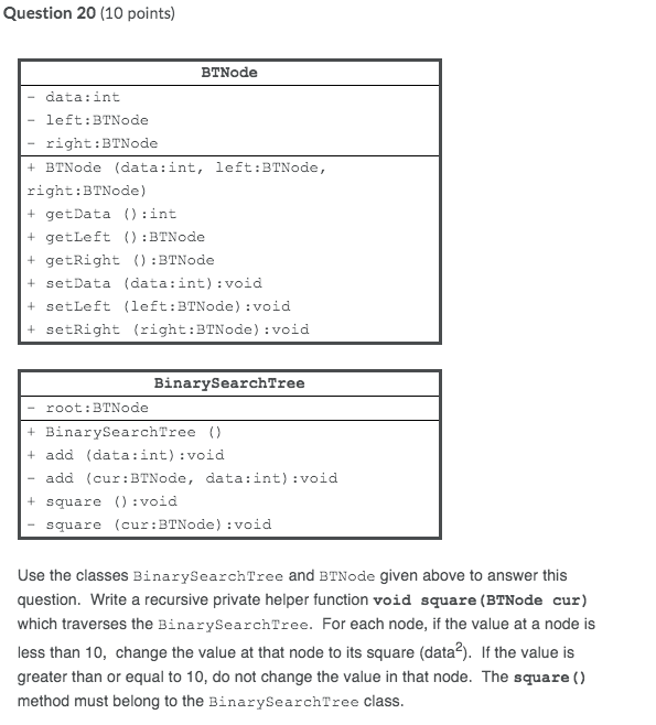 Solved Question 20 (10 points) BTNode data:int left: BTNode | Chegg.com