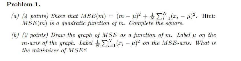 Solved Problem 1. N = 1 N (a) (4 points) Show that MSE(m) m | Chegg.com