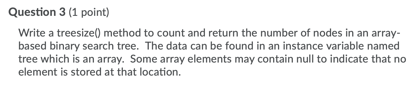Solved Question 3 (1 point) Write a treesize() method to | Chegg.com
