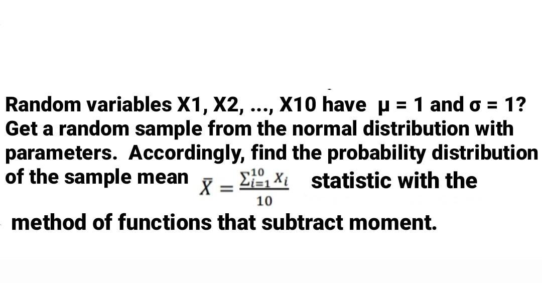 Solved Random variables X1, X2, ..., X10 have p = 1 and o = | Chegg.com
