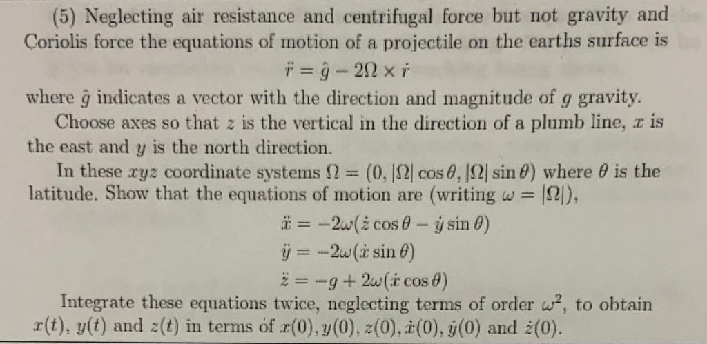 Solved (5) Neglecting air resistance and centrifugal force | Chegg.com