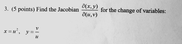 Solved 3. (5 points) Find the Jacobian (.2 for the change of | Chegg.com