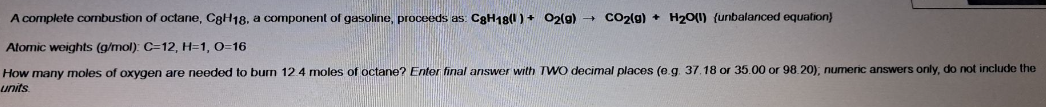 Solved A complete combustion of octane, C8H18, a component | Chegg.com