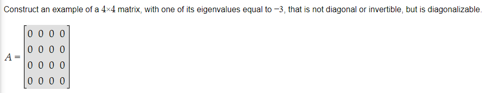 Solved Construct an example of a 4x4 matrix, with one of its | Chegg.com
