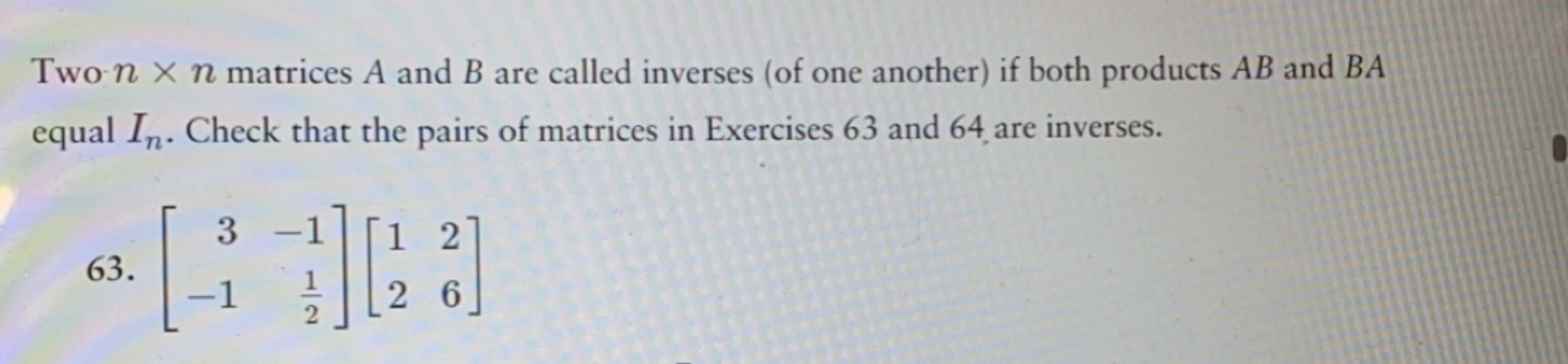 Solved Two n×n ﻿matrices A and B ﻿are called inverses (of | Chegg.com