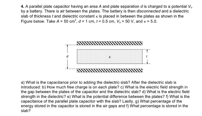 Solved 4. A parallel plate capacitor having an area A and | Chegg.com