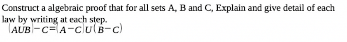 Solved Construct a algebraic proof that for all sets A,B and | Chegg.com