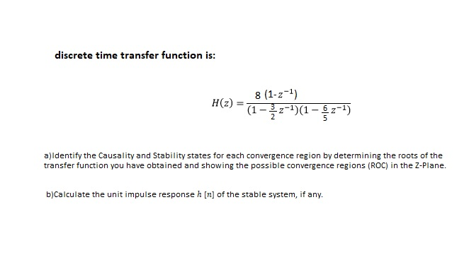 Solved discrete time transfer function is: H(Z) 8 (1-z-1) (1 | Chegg.com