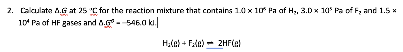 [Solved]: . 2. Calculate CG at 25C for the reaction mixture