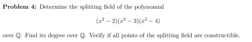 Solved Problem 4: Determine the splitting field of the | Chegg.com