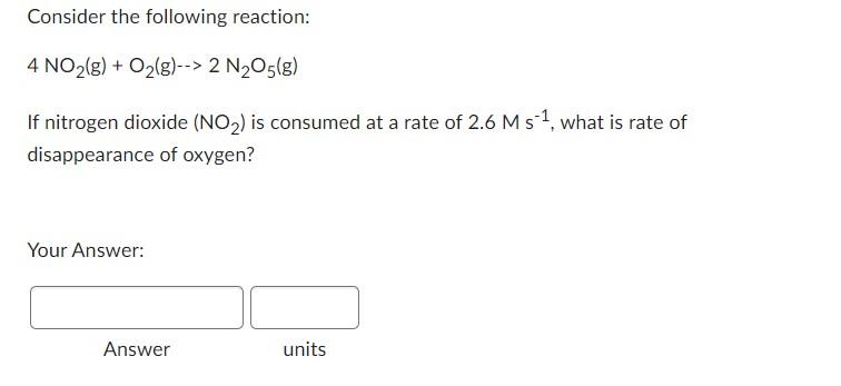 Solved Consider the following reaction: 4NO2( g)+O2( g)−>2 | Chegg.com