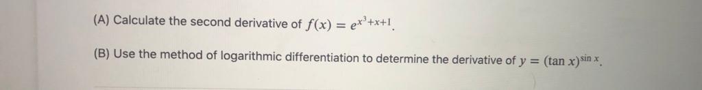 Solved (A) Calculate the second derivative of f(x)=ex3+x+1. | Chegg.com