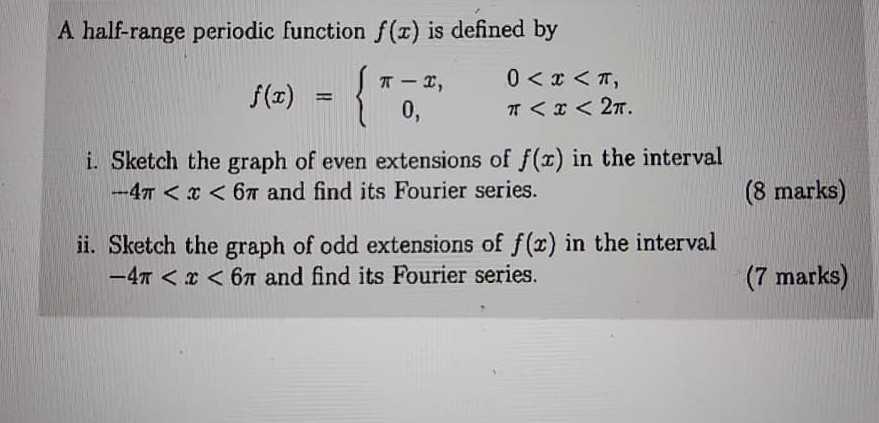 Solved A half-range periodic function f(x) is defined by -T, | Chegg.com