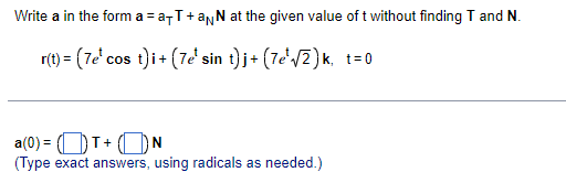 Solved Write a ﻿in the form a=aTT+aNN ﻿at the given value of | Chegg.com