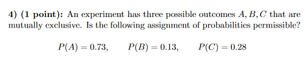 Solved 4) (1 point): An experiment has three possible | Chegg.com