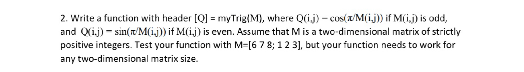 Solved 2. Write a function with header [Q] = myTrig(M), | Chegg.com