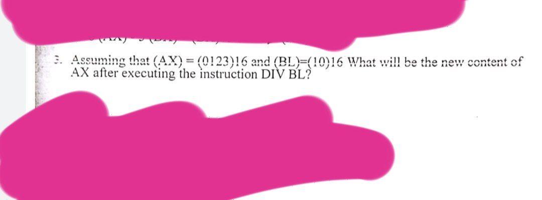 Solved 3. Assuming that (AX) = (0!23)!6 and (BL)=(!0)16 What | Chegg.com