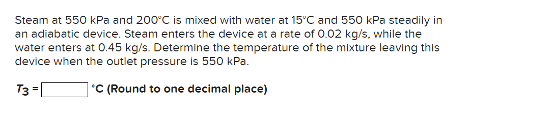 Solved Steam at 550 kPa and 200°C is mixed with water at | Chegg.com