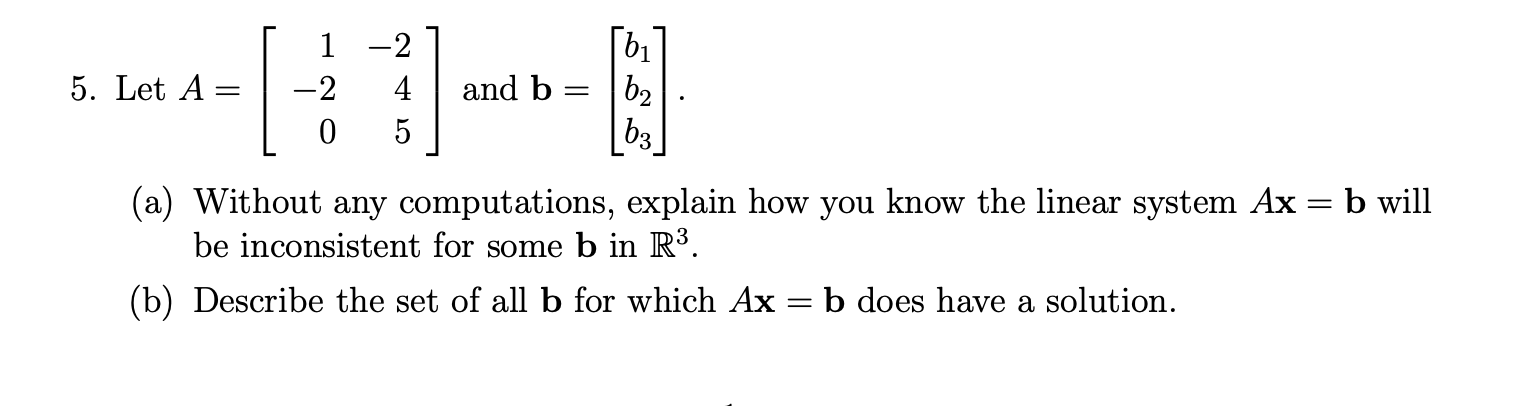 Solved 5. Let A=⎣⎡1−20−245⎦⎤ and b=⎣⎡b1b2b3⎦⎤ (a) Without | Chegg.com